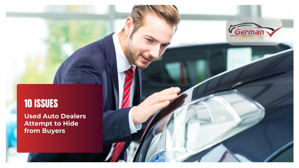 10 Issues Used Car Dealers Attempt to Hide from Buyers - German ...