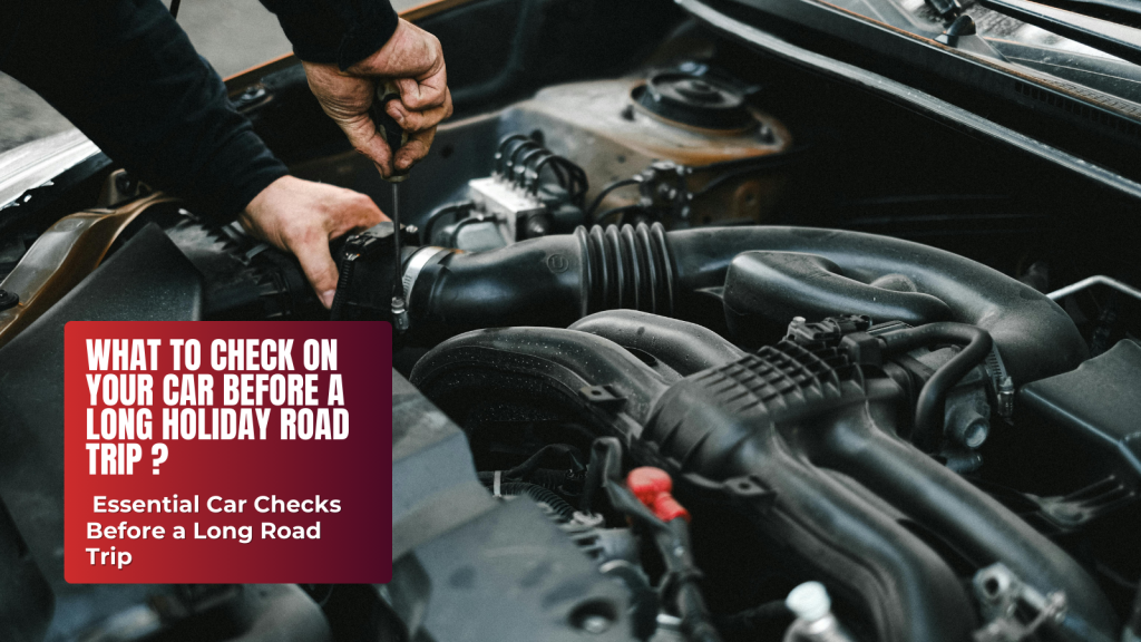 Essential Car Checks Before a Long Road Trip | German Precision
